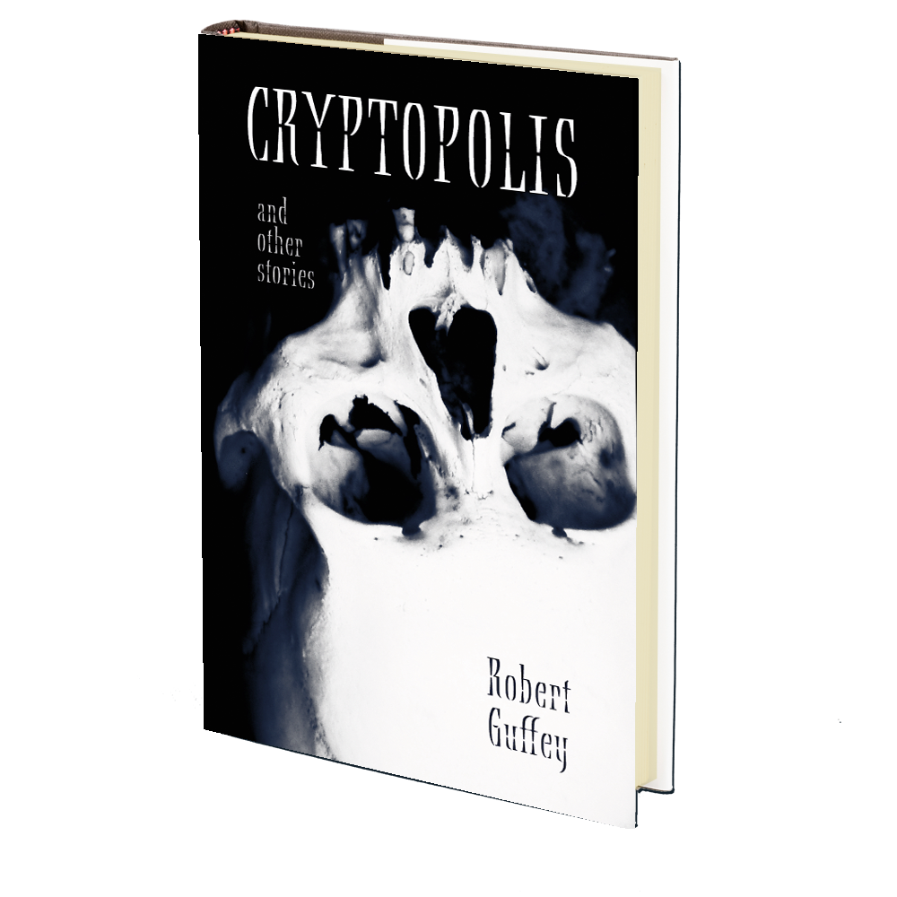 Cryptopolis and Other Stories by Robert Guffey – Godless