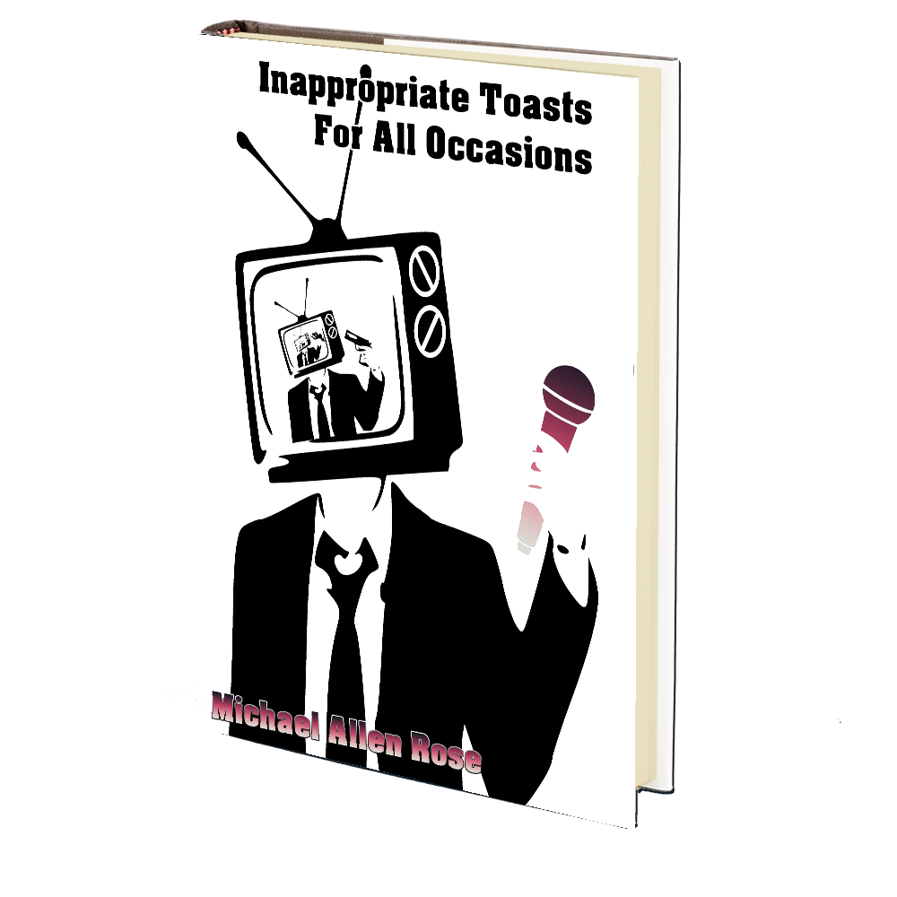 Inappropriate Toasts for All Occasions by Michael Allen Rose – Godless