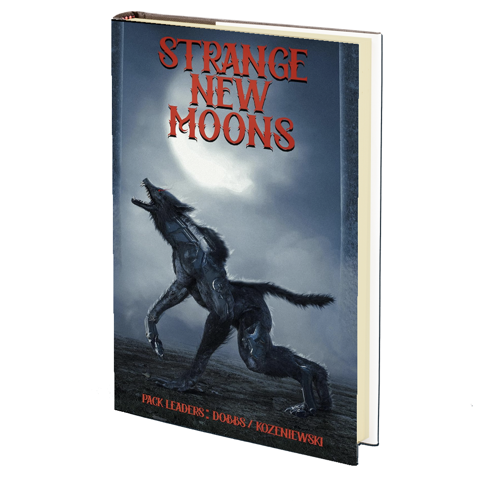 Strange New Moons Edited by Kayleigh Dobbs and Stephen Kozeniewski ...