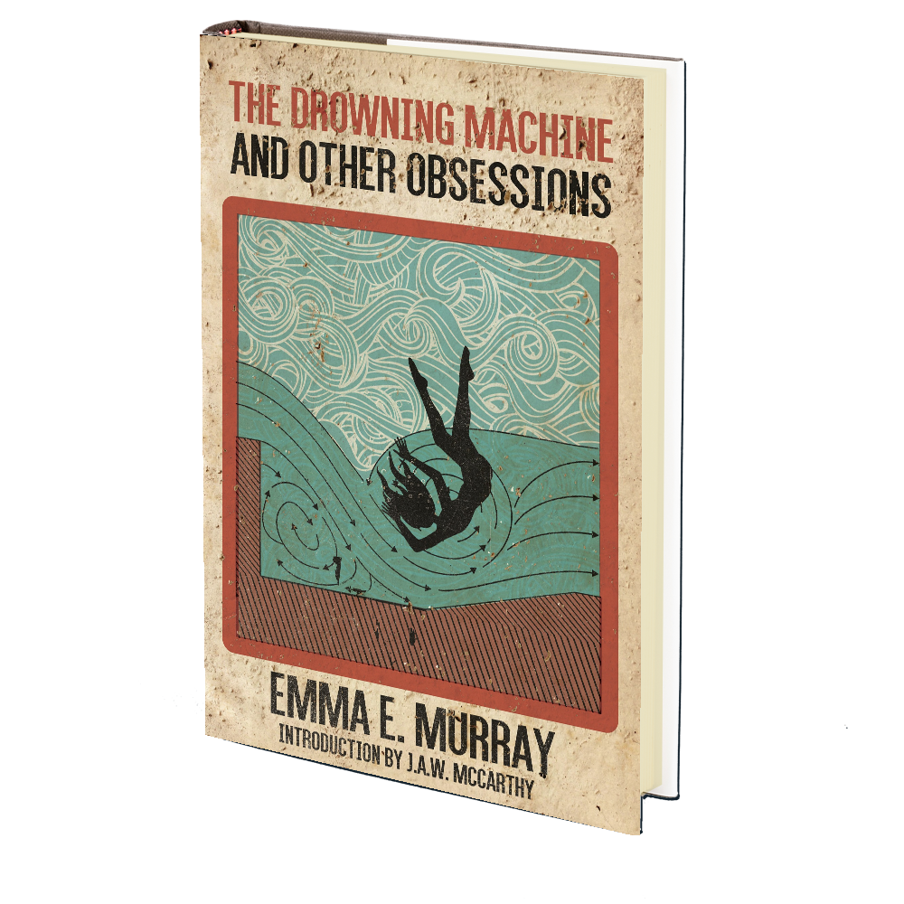 The Drowning Machine and Other Obsessions by Emma E. Murray – Godless